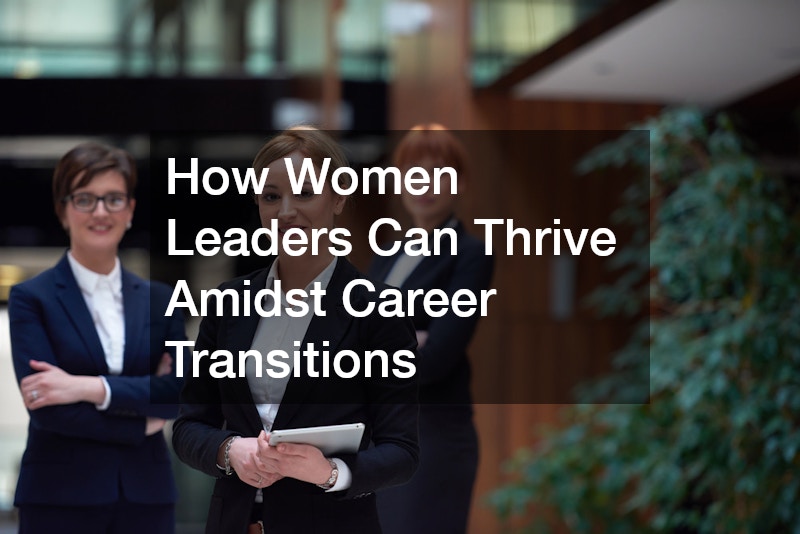 How Women Leaders Can Thrive Amidst Career Transitions - Michbelles